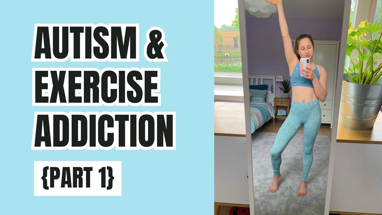 Autism and Exercise Addiction: My Anorexia Recovery Journey