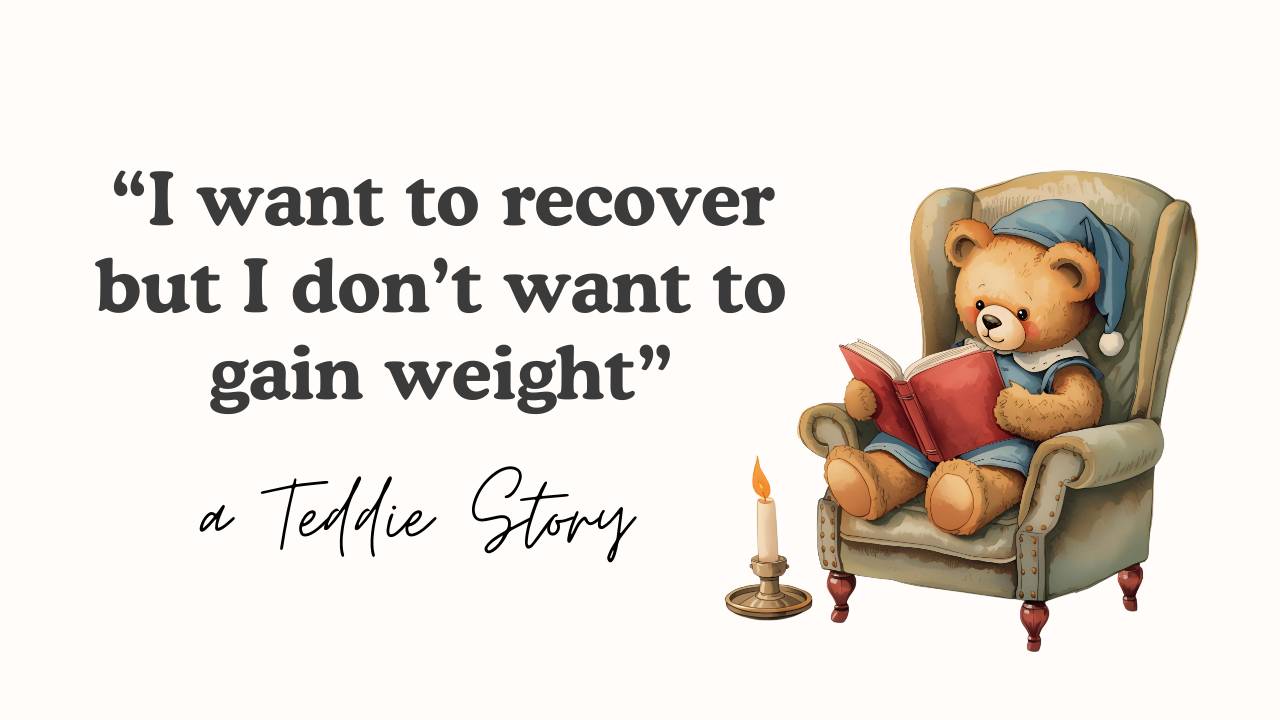 I want to recover but I don’t want to gain weight