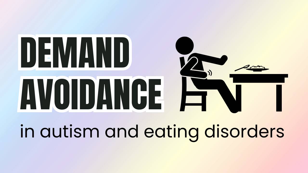 Demand Avoidance in Autism and Eating Disorder Recovery