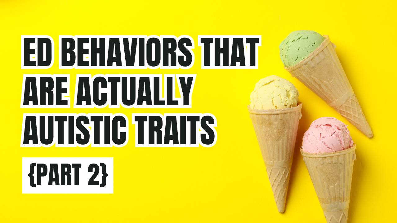 Stop Calling These Autistic Traits "ED Behaviors" (Part 2)