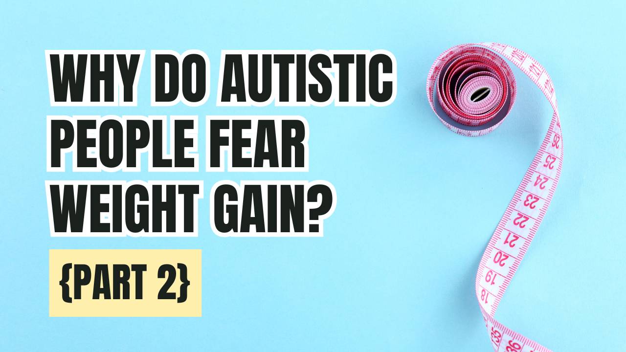 Autism and Fear of Weight Gain: A Nuanced Perspective