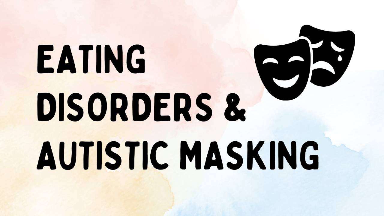 Are Eating Disorders A Form of Autistic Masking?