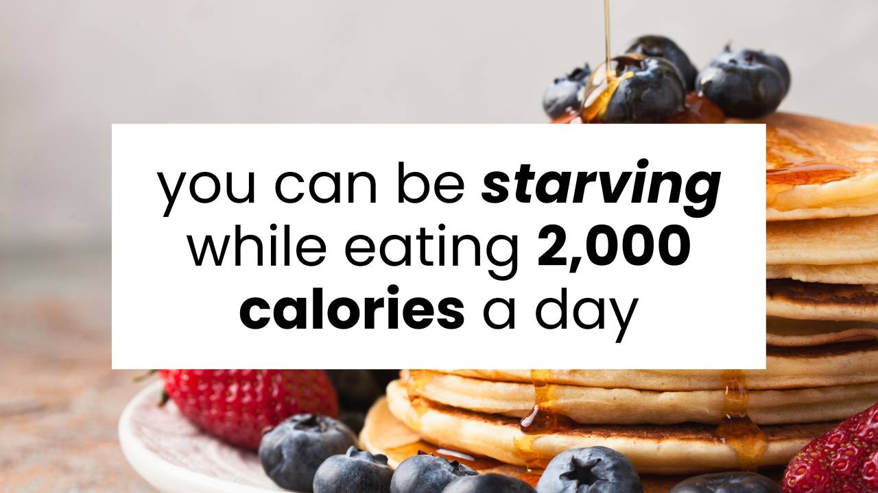 You Can Be Starving While Eating 2,000 Calories a Day