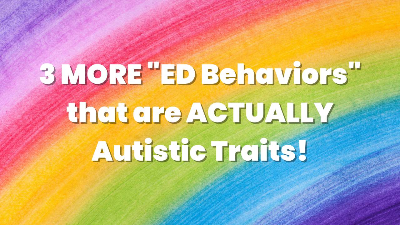 Three MORE "ED Behaviors" that are ACTUALLY Autistic Traits!