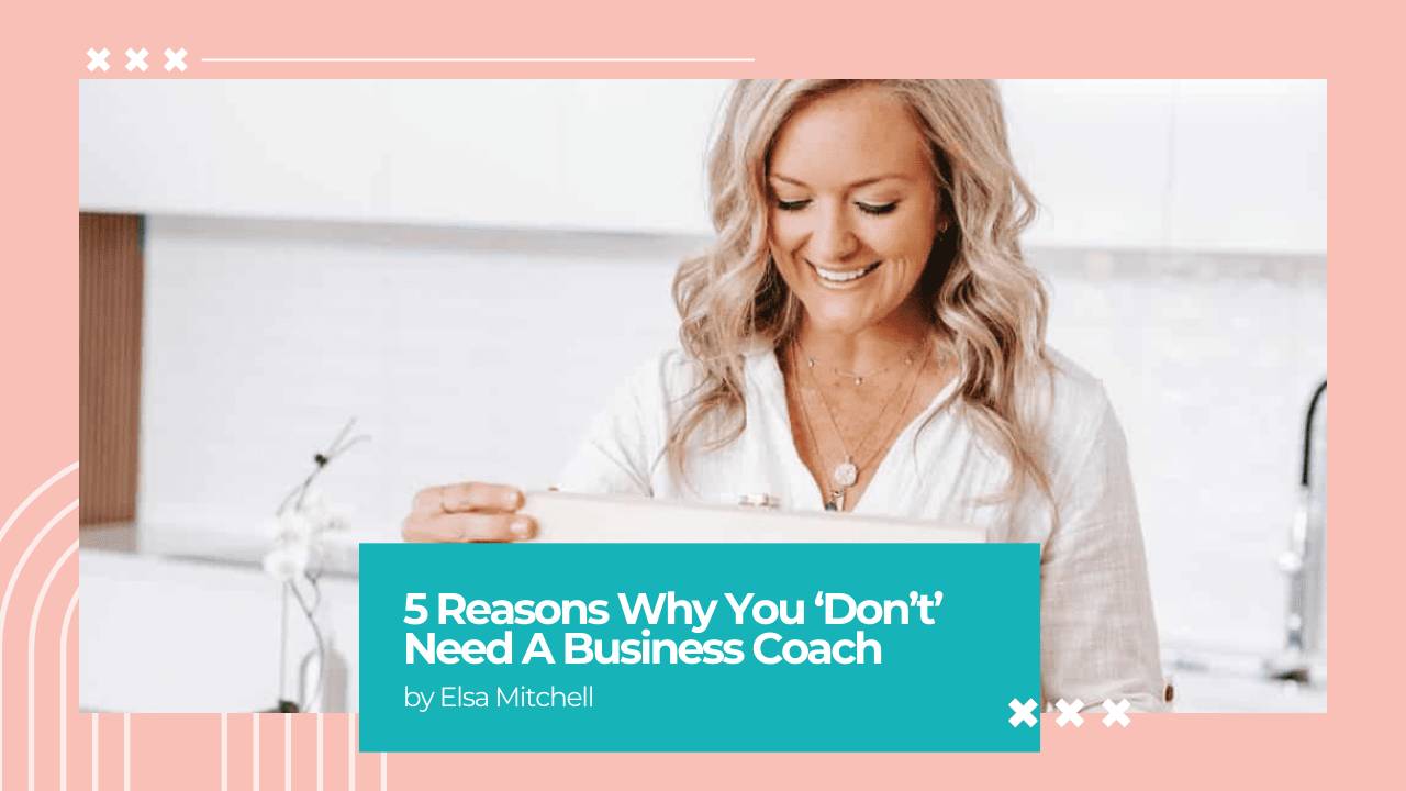 5 Reasons why You 'Don't Need A Business Coach