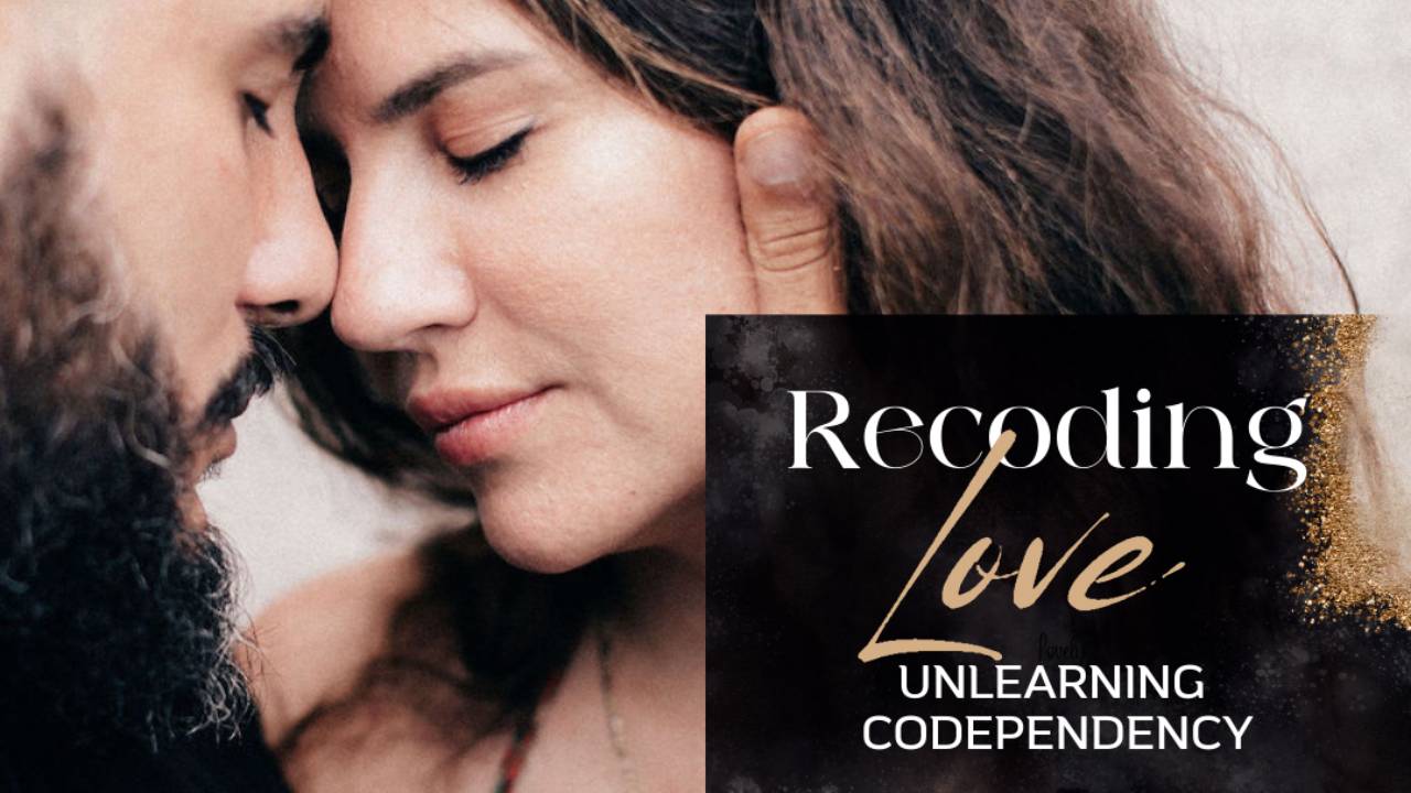 Re-Coding Love Unlearning Codependency - Free Masterclass