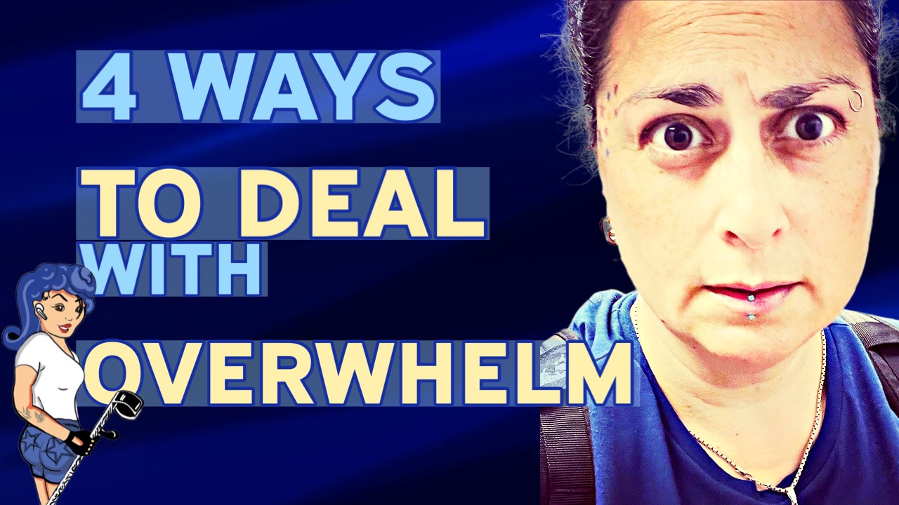 How to deal with being overwhelmed