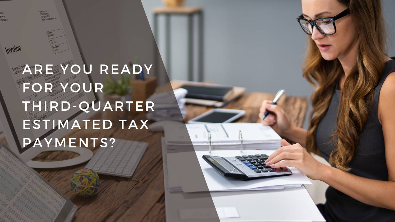 Are You Ready for Your Third-Quarter Estimated Tax Payments?