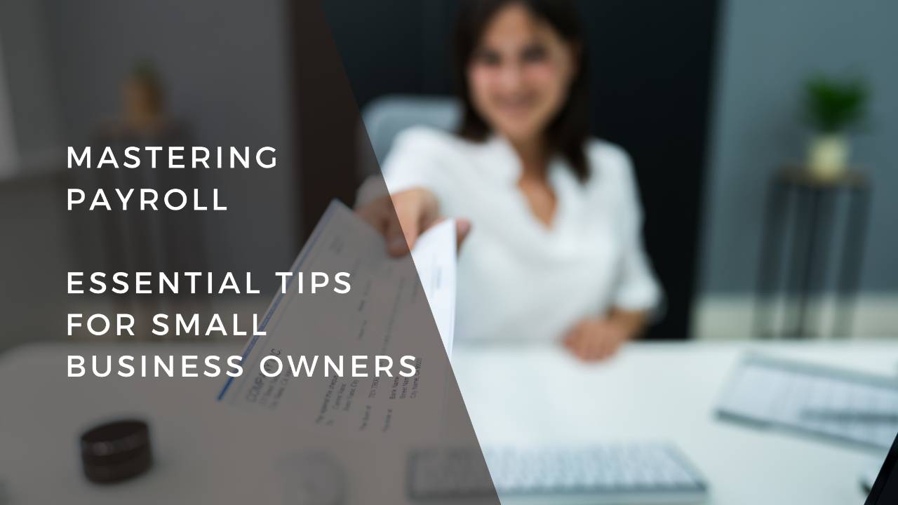 Mastering Payroll: Essential Tips for Small Business Owner