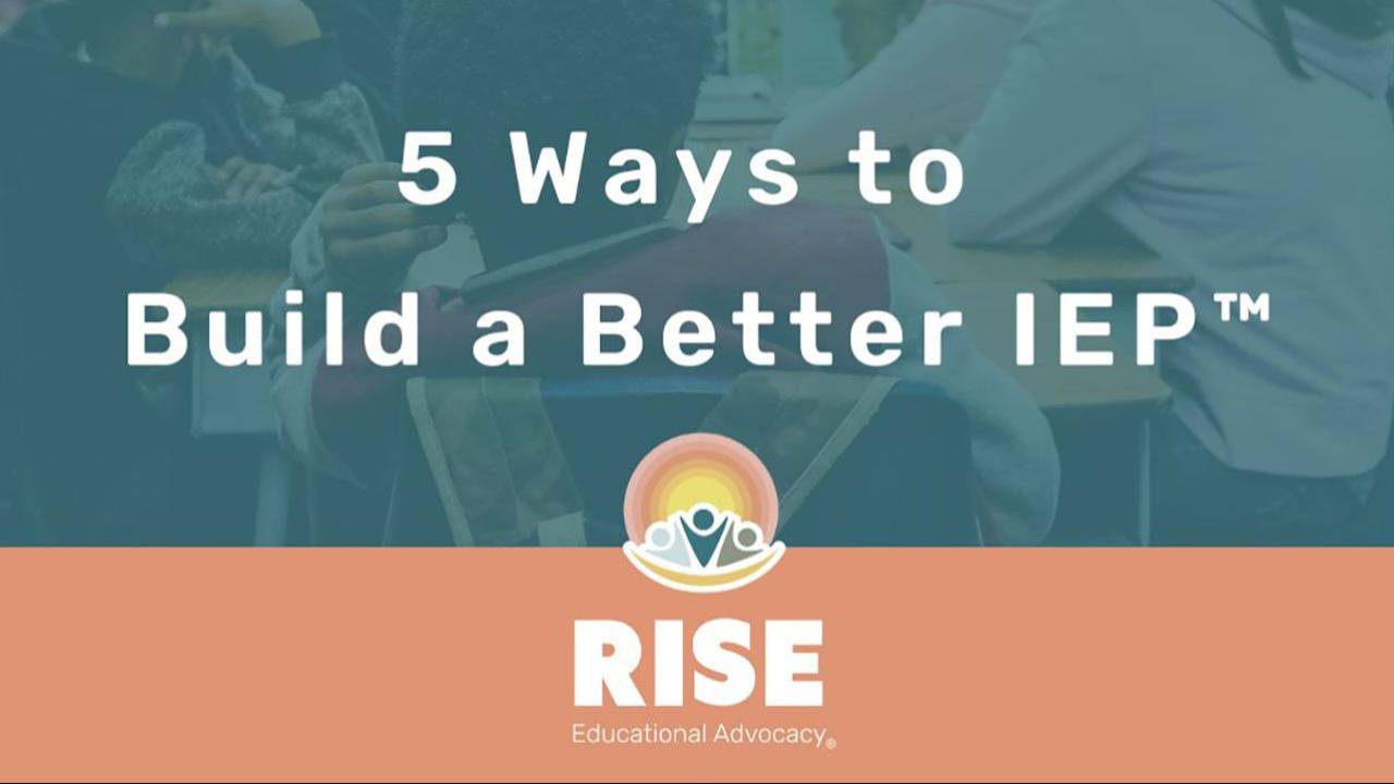 5 Ways to Build a Better IEP™️: Get Great IEPs Without Stress