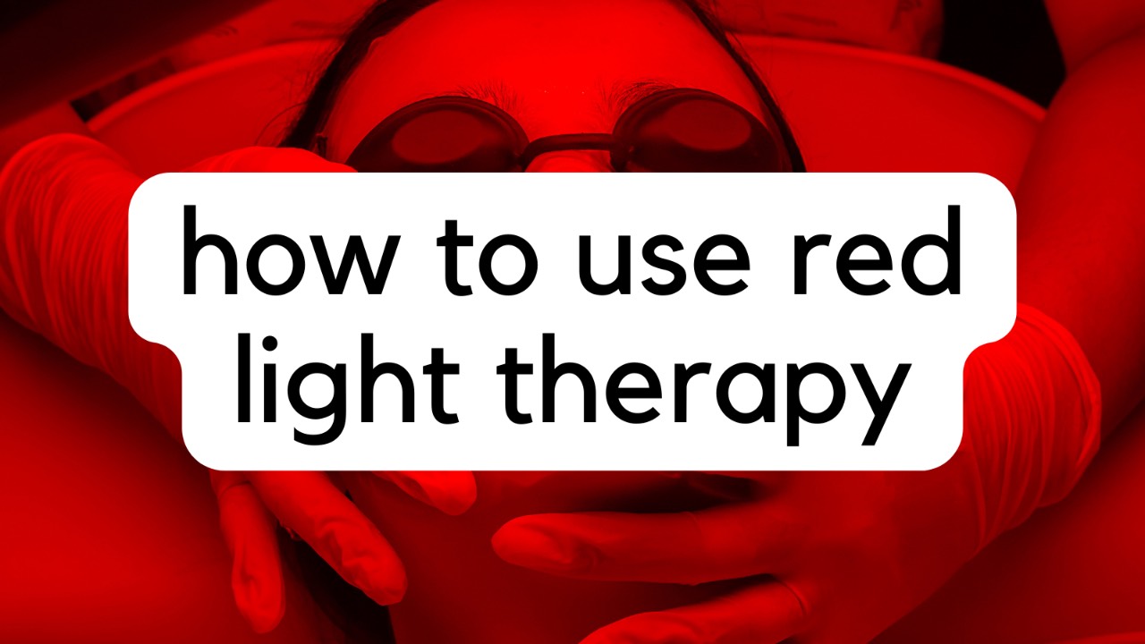 How to Use Red Light Therapy Effectively