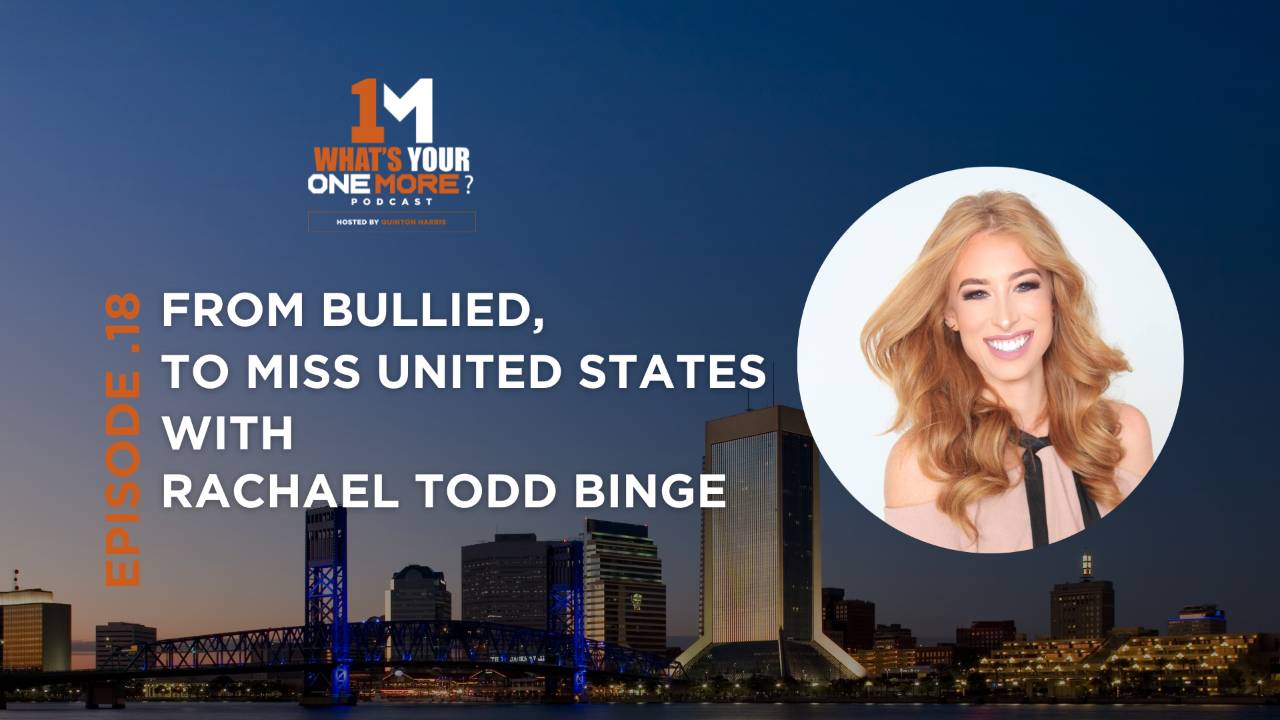 Ep 18. - From Bullied, to Miss United States with Rachael Todd Binge