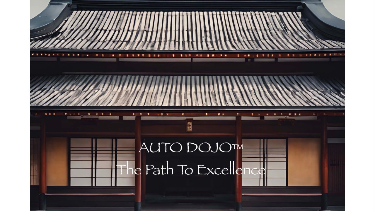 AUTO DOJO™ The Path to Excellence
