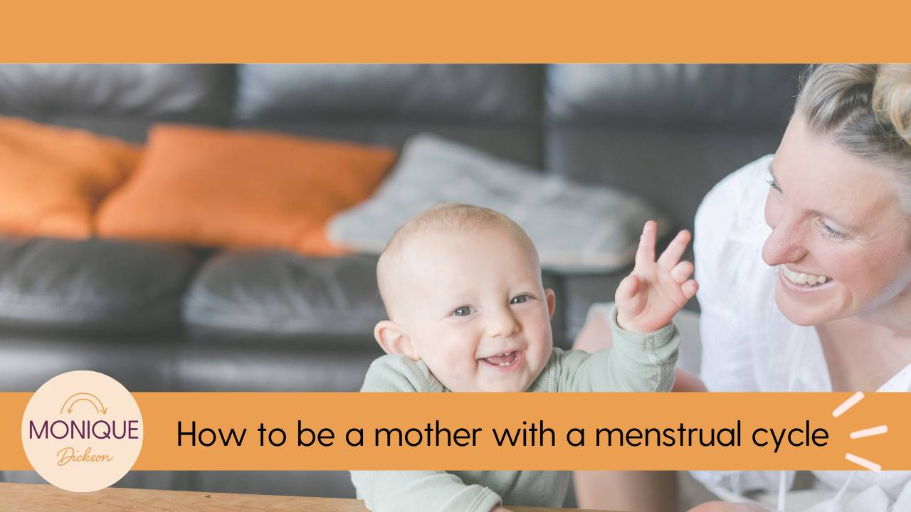 How to be a mother with a menstrual cycle