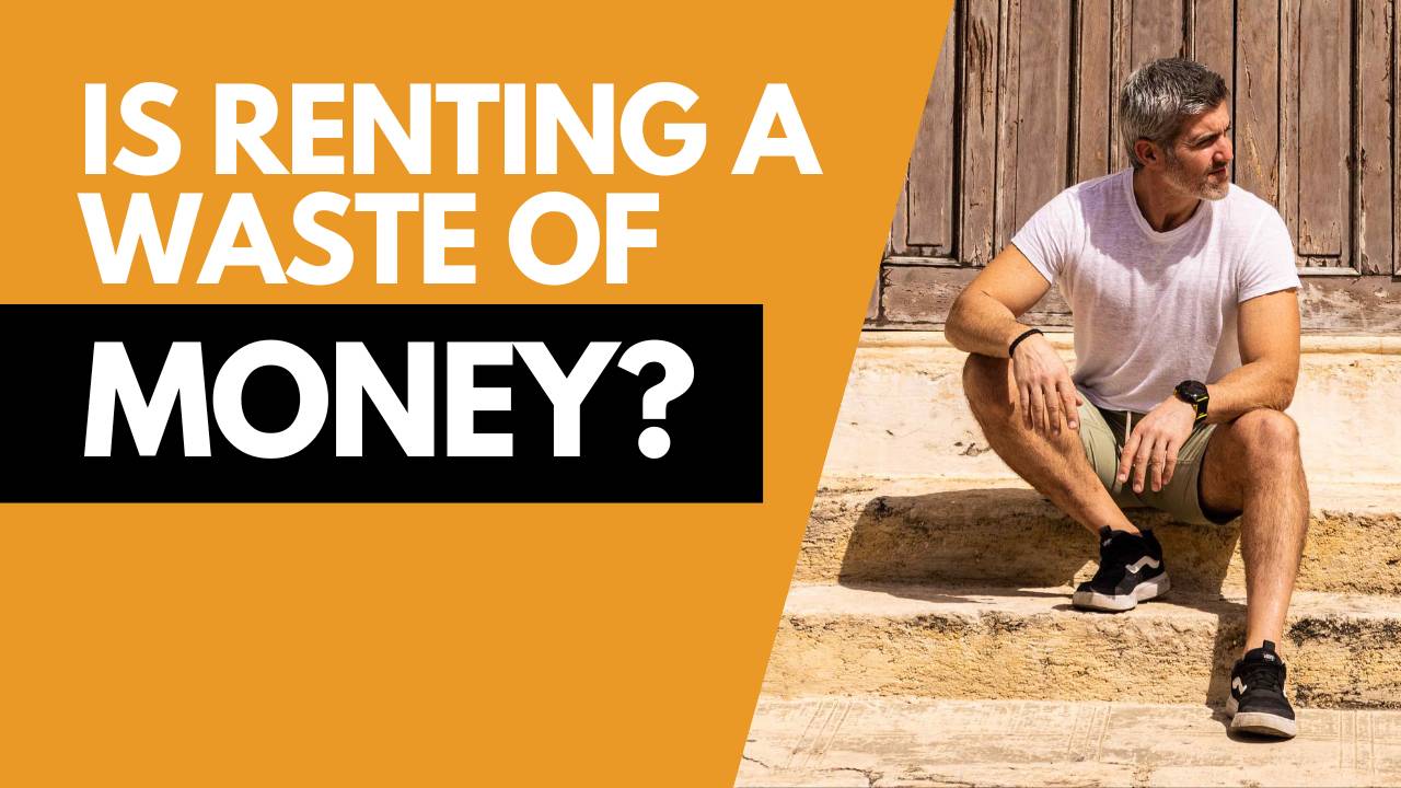Is Renting A Waste Of Money?
