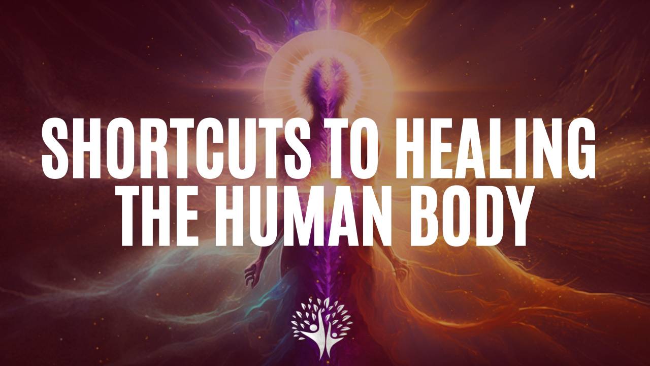 Shortcuts to Healing the Human Body