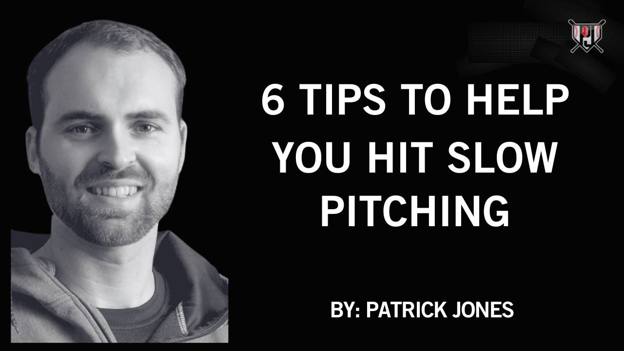 6 Tips To Hit Slow Pitching