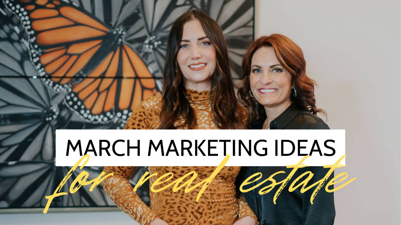 17 Real Estate Marketing Ideas for March