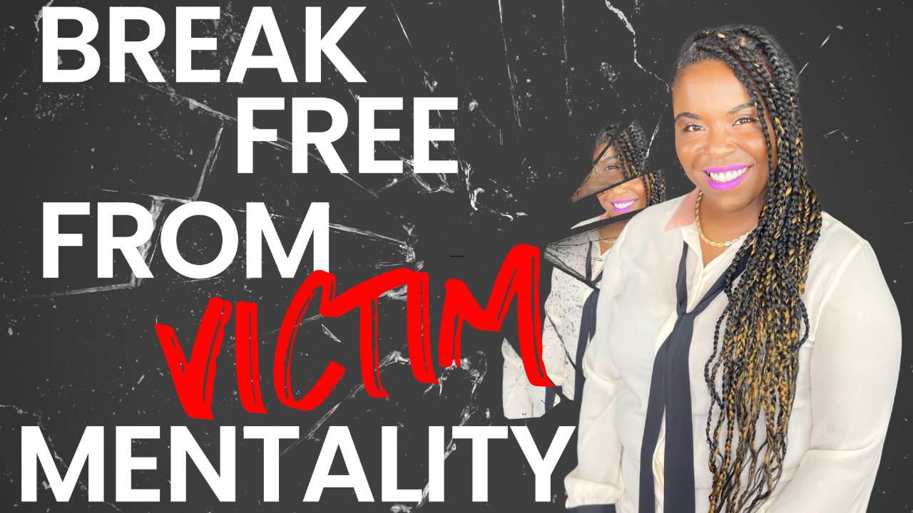 Break Free from Victim Mentality: Transform Your Mindset