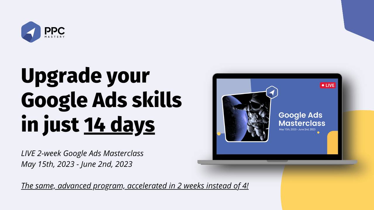 Google Ads Masterclass May | PPC Mastery