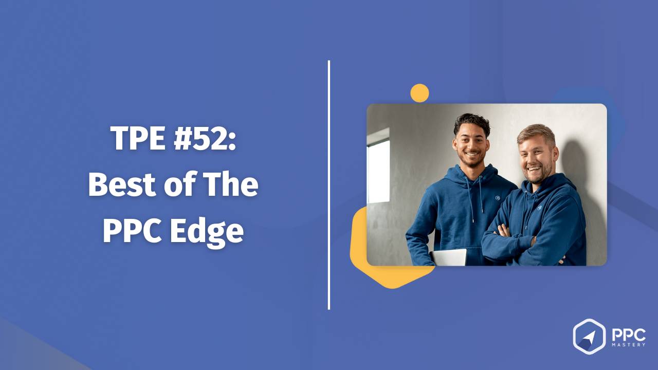TPE #52: Best of The PPC Edge
