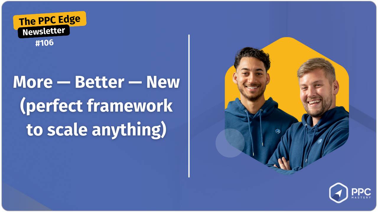 TPE #106: More — Better — New (perfect framework to scale anything)