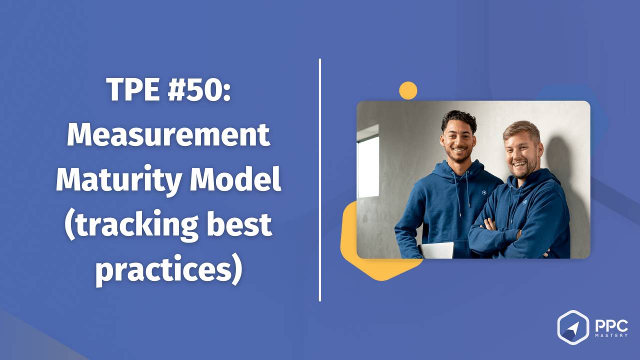 TPE #50: Measurement Maturity Model (tracking best practices)