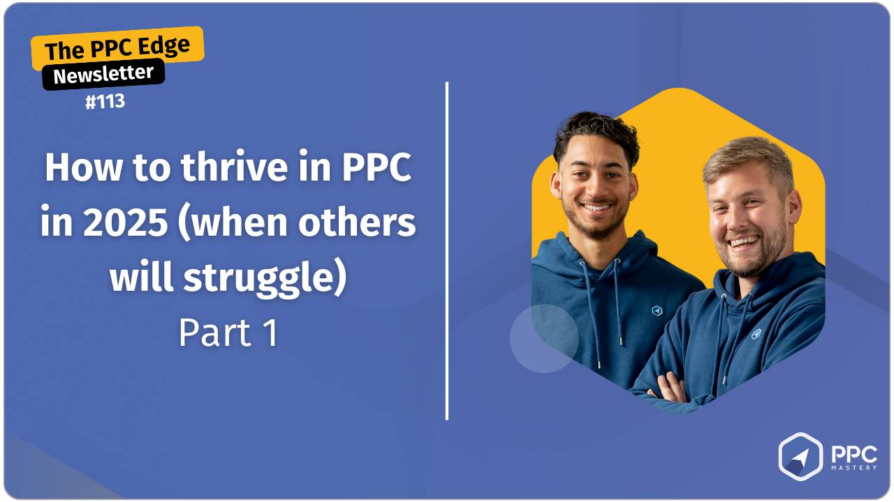 TPE #113: How to thrive in PPC in 2025 when others will struggle (1/2)