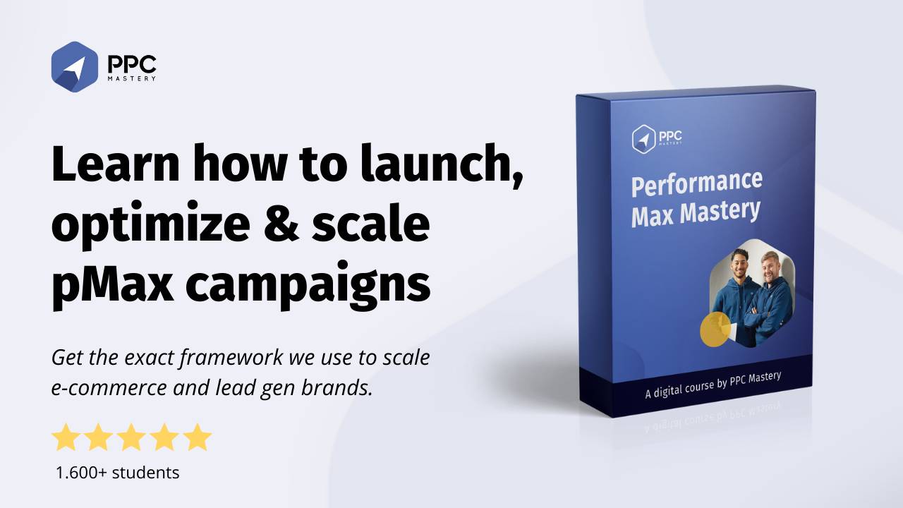 Performance Max Mastery - Google Ads Course - PPC Mastery
