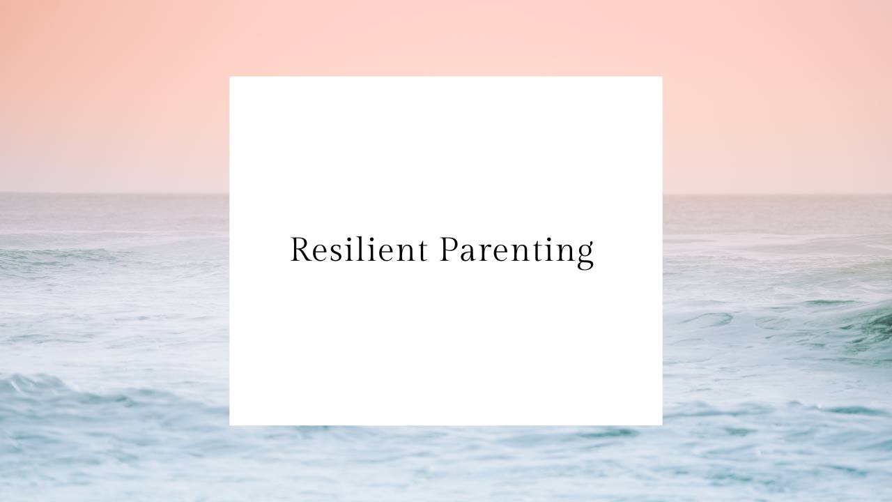 Resilient Parenting