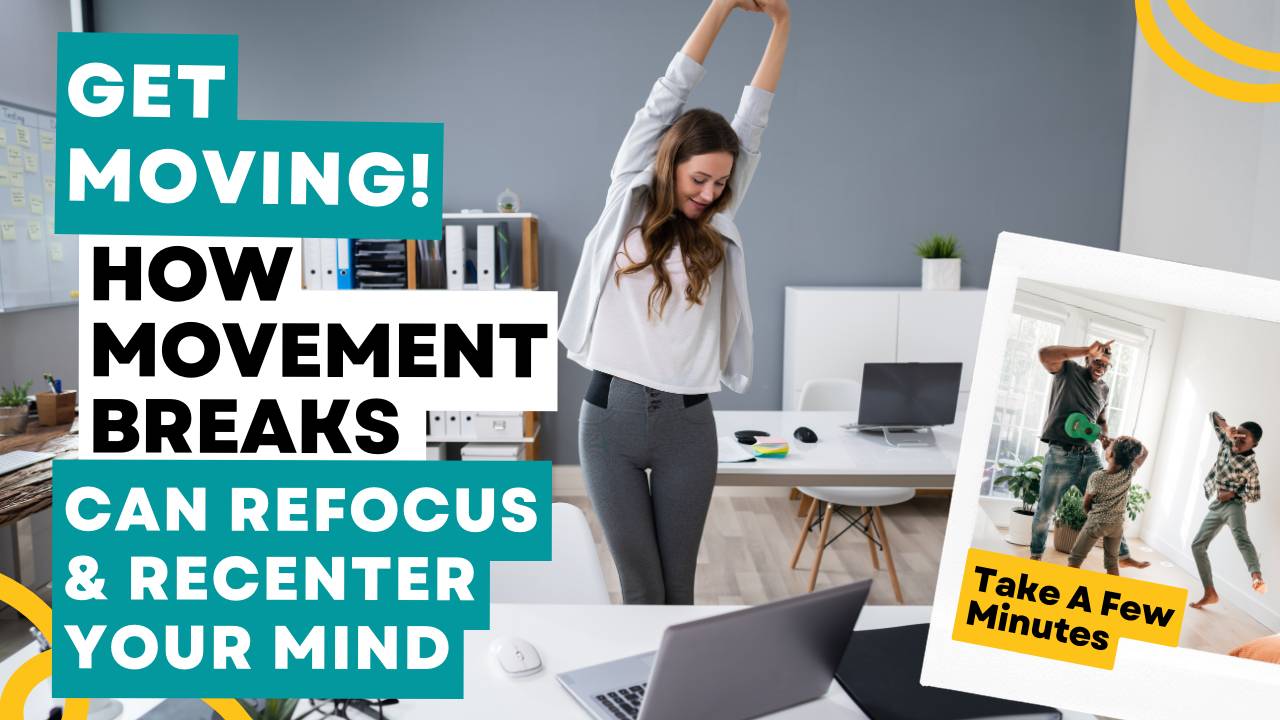 Get Moving: How Movement Breaks Can Refocus and Recenter Your Mind