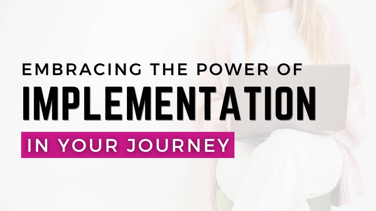 Embracing the Power of Implementation in Your Journey