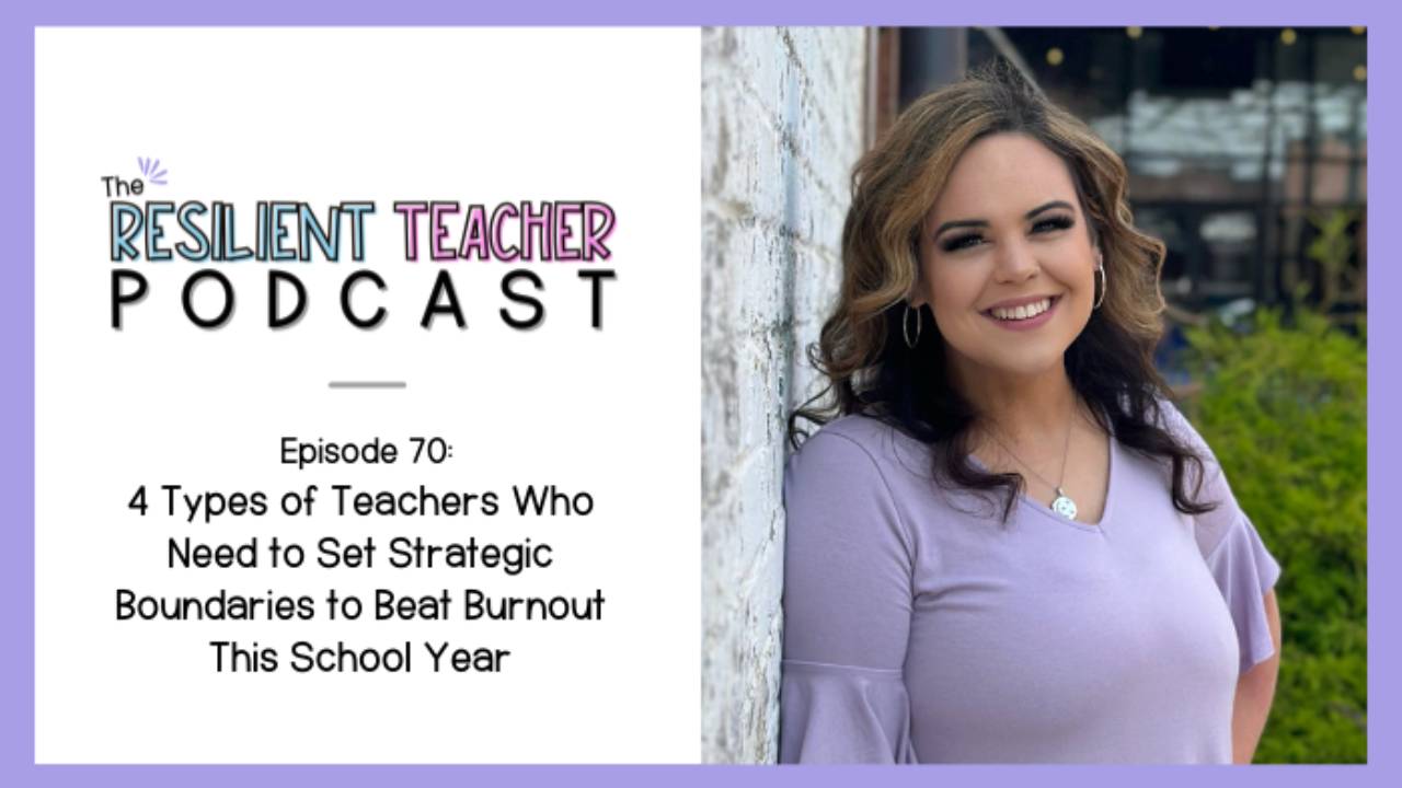 4 Types of Teachers Who Need to Set Boundaries to Beat Burnout
