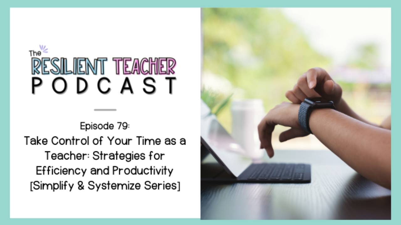 Take Control of Your Time as a Teacher: Strategies for Productivity
