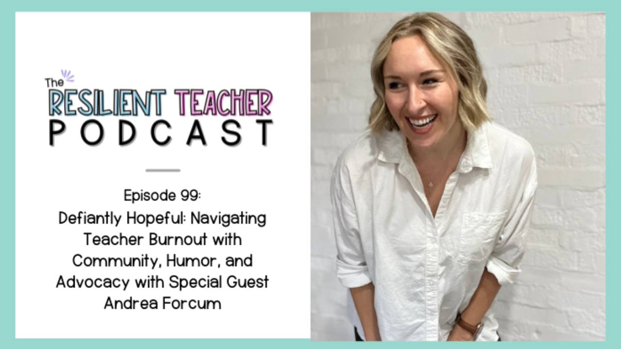 Defiantly Hopeful: Navigating Teacher Burnout with Andrea Forcum