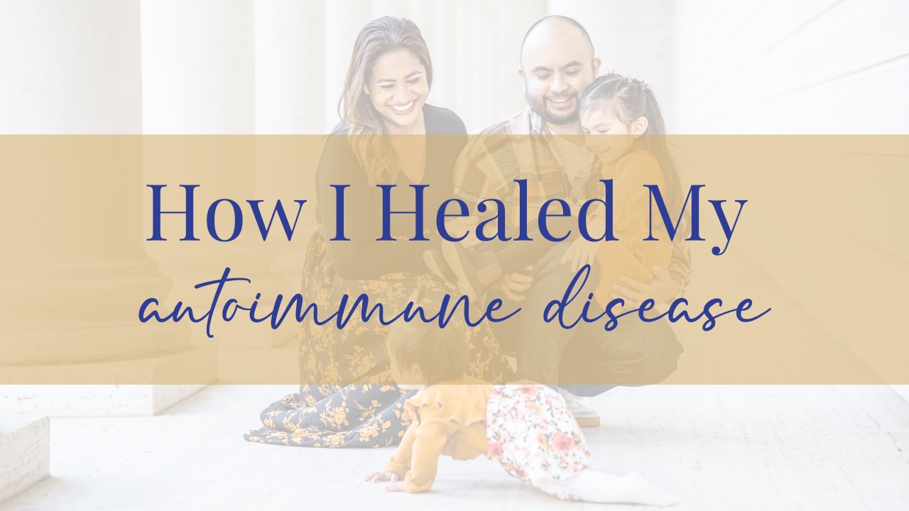 How I Healed My Autoimmune Disease - My Journey to a Healthy Life