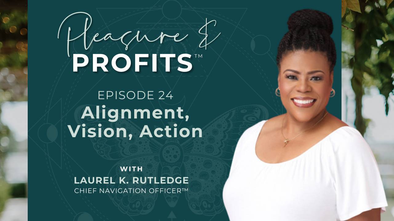 Alignment, Vision, Action with Laurel K. Rutledge - EP 024