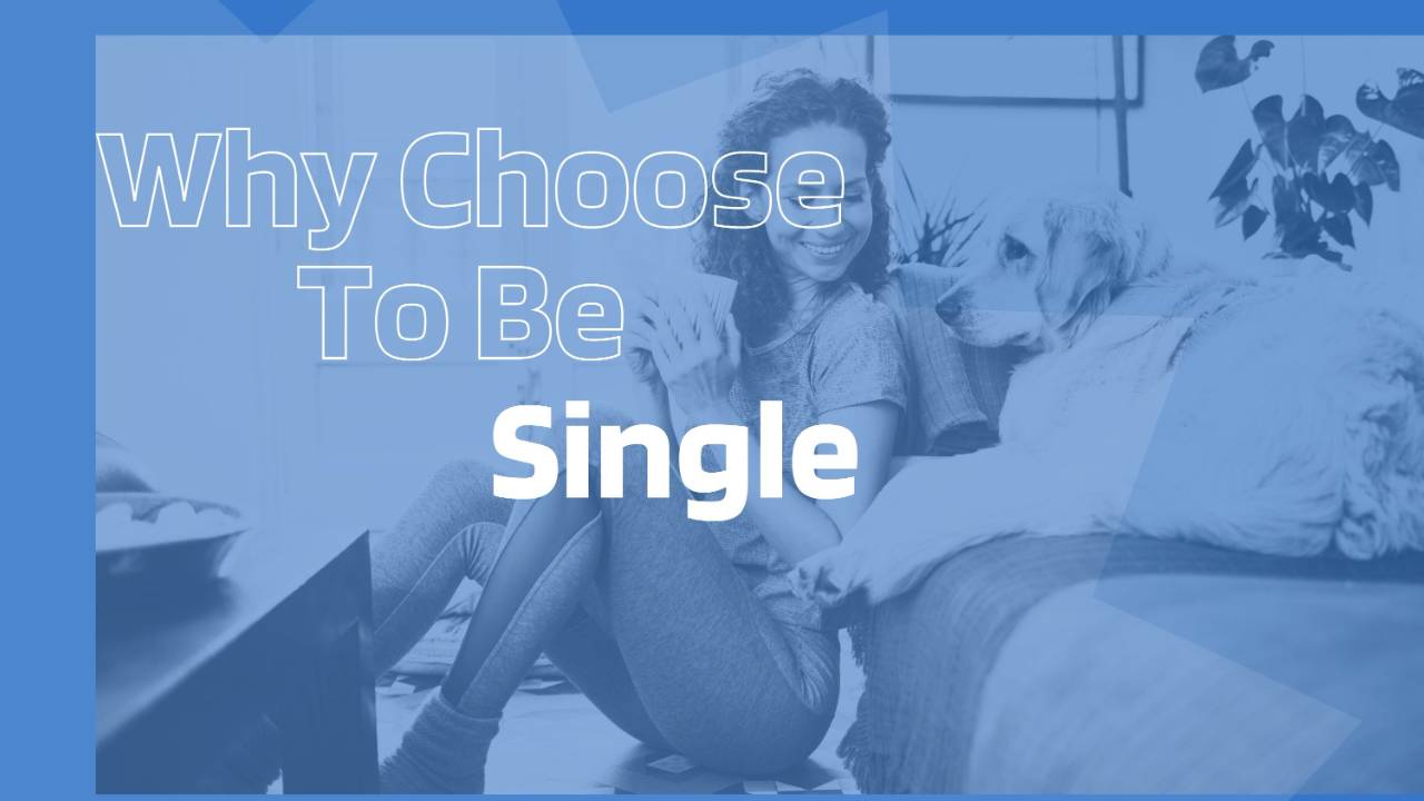 Why Choose to Be Single