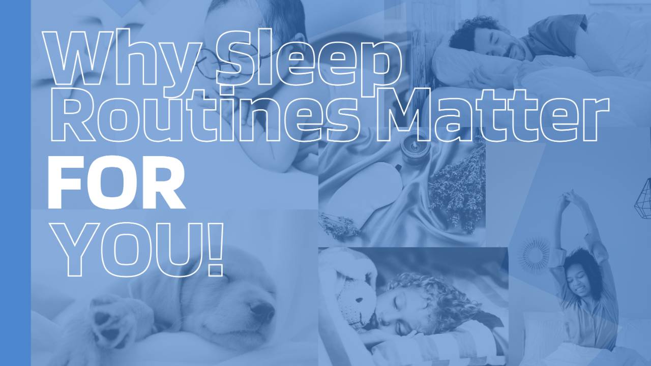 Why Sleep Routines Matter for YOU