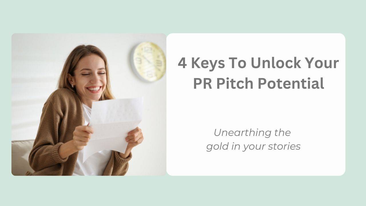 4 Keys to Unlock Your PR Pitch Potential...