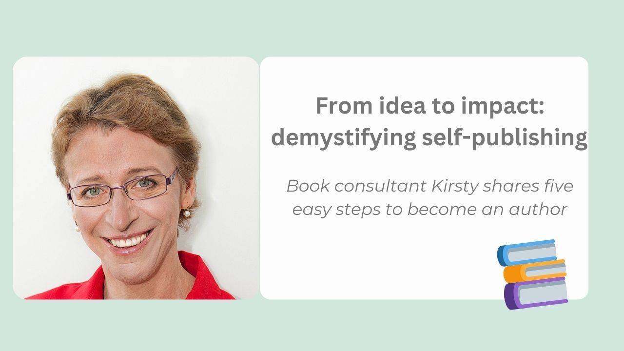 From Idea to Impact: 5 Steps to Demystify Self-publishing