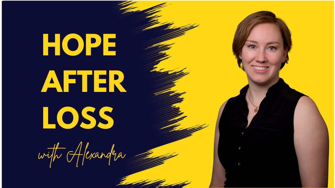 Finding Hope After Loss: Alexandra’s Journey from Grief to Growth