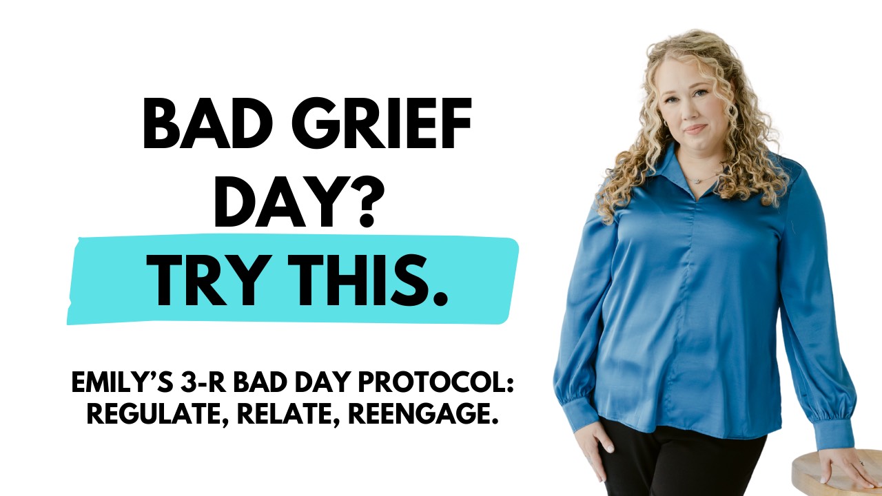 BW 167: When Grief Days Get Hard: The 3-R Bad Day Protocol