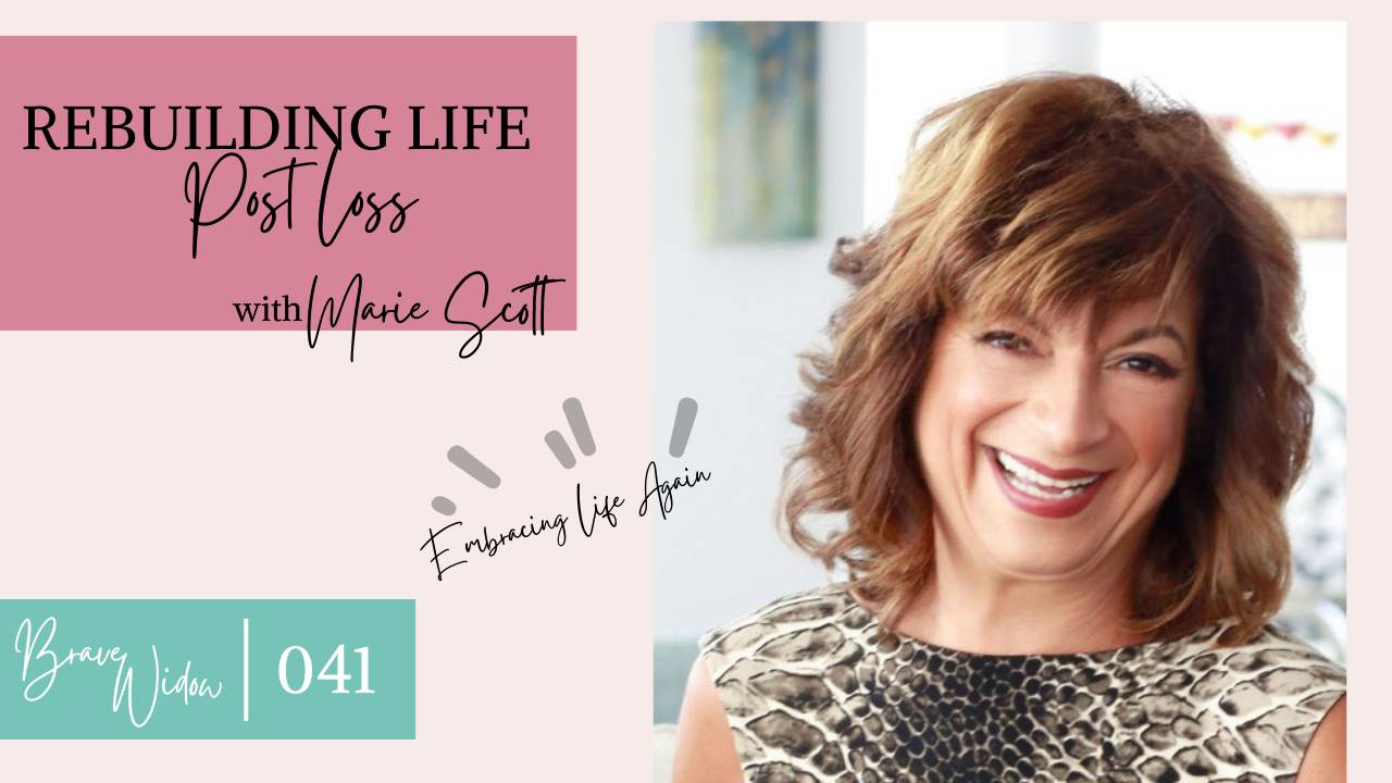 Rebuilding Life Post Loss with Marie Scott