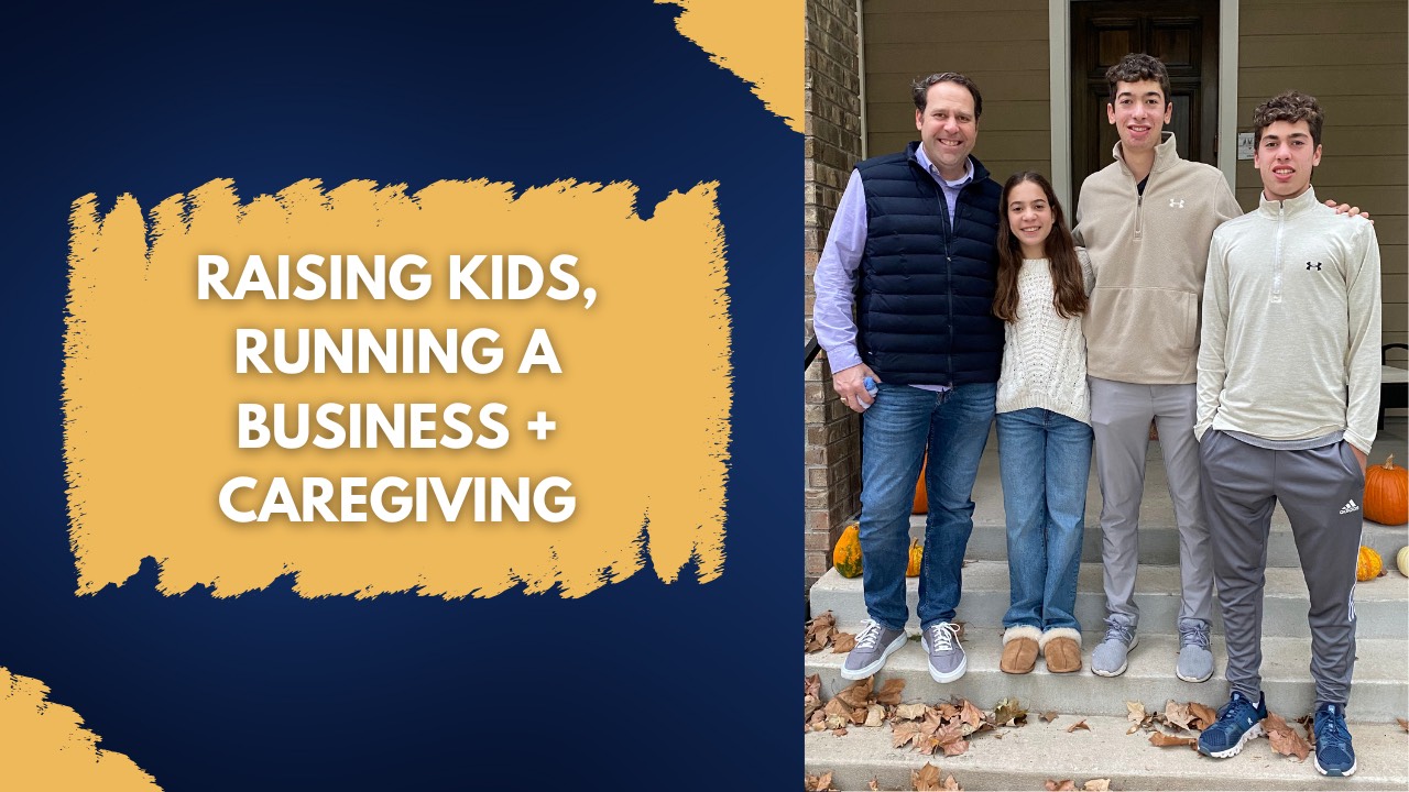 Caregiving, Running a Business, and Raising Three Kids - with Benjamin