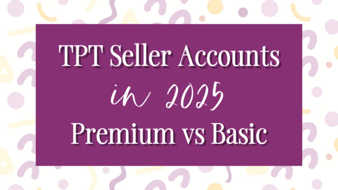 Teachers Pay Teachers Seller Accounts: Basic vs Premium