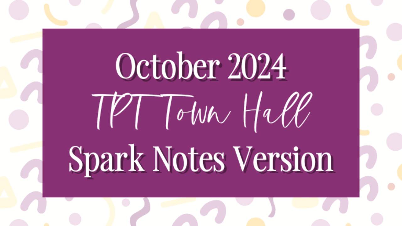 Teachers Pay Teachers Town Hall October 2024 Spark Notes Version