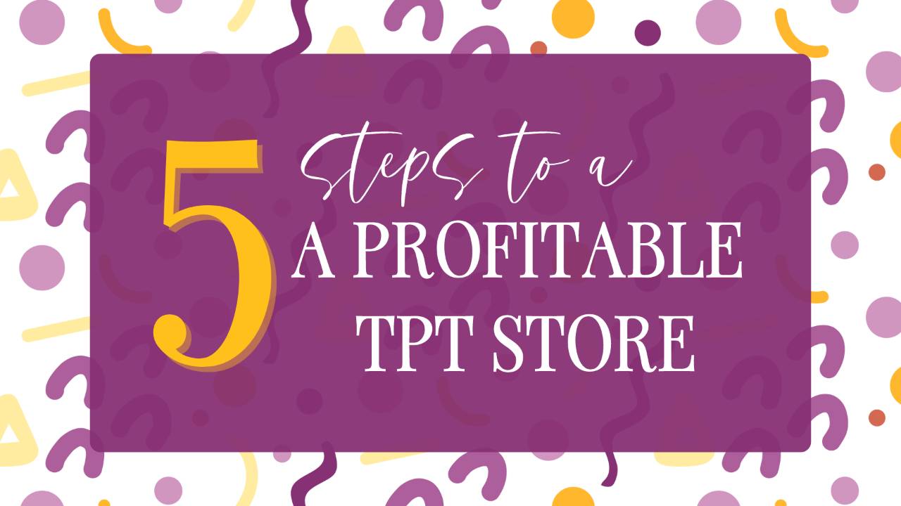 5 Steps to a Profitable TPT Store Free Training