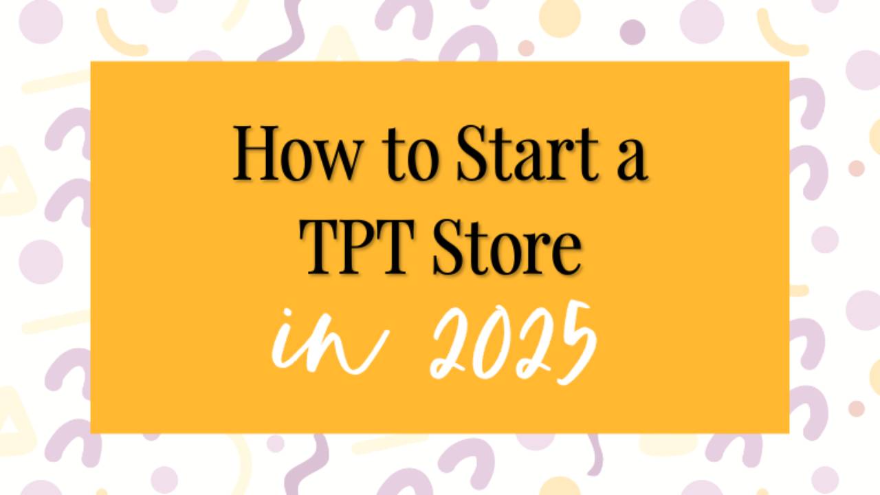 How to Start a Teachers Pay Teachers Store in 2025