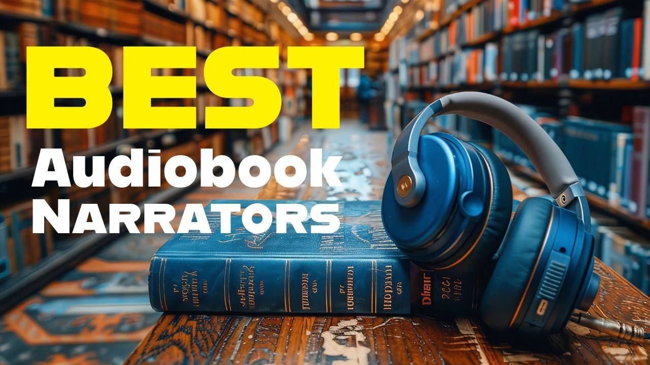 The Best Audiobook Narrators of All Time (And Why They Matter)